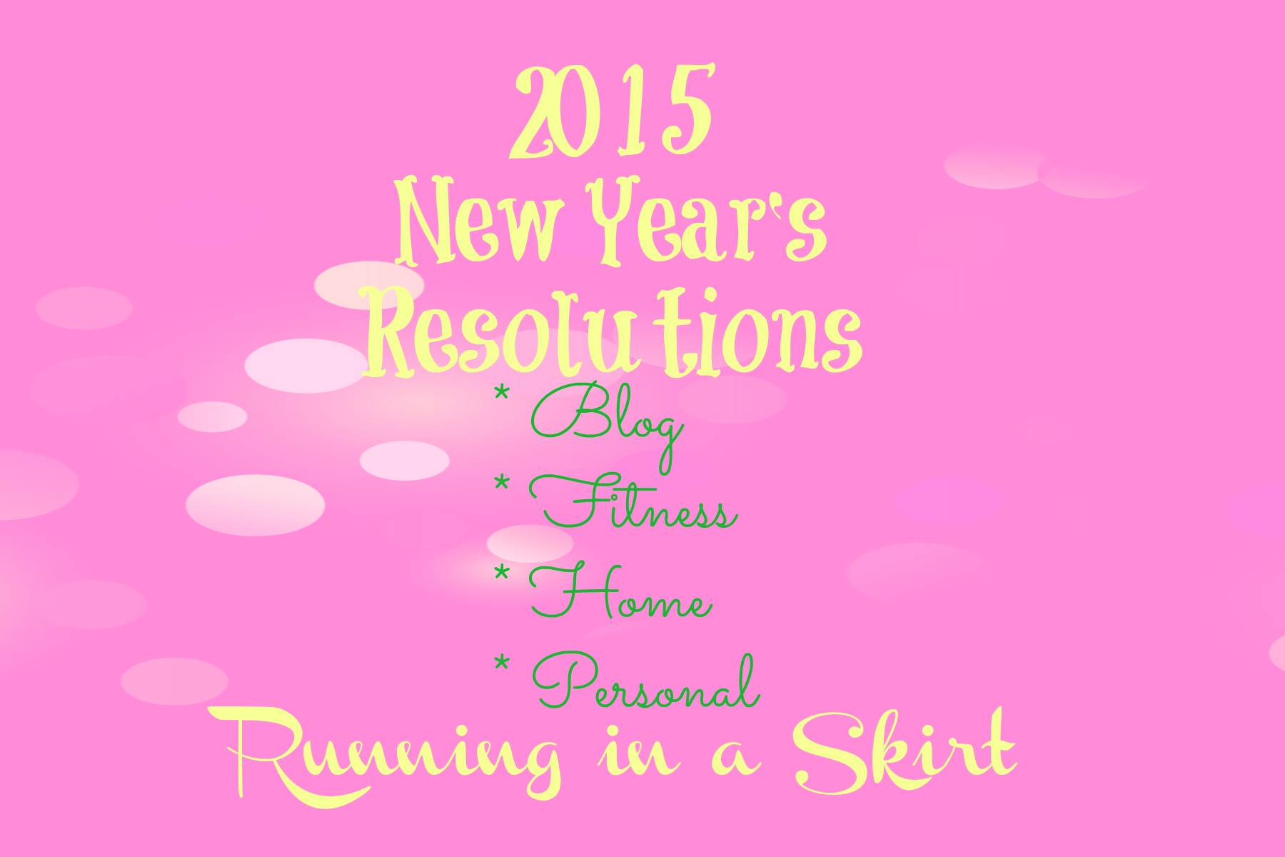 Happy New Year & 2015 Resolutions « Running in a Skirt